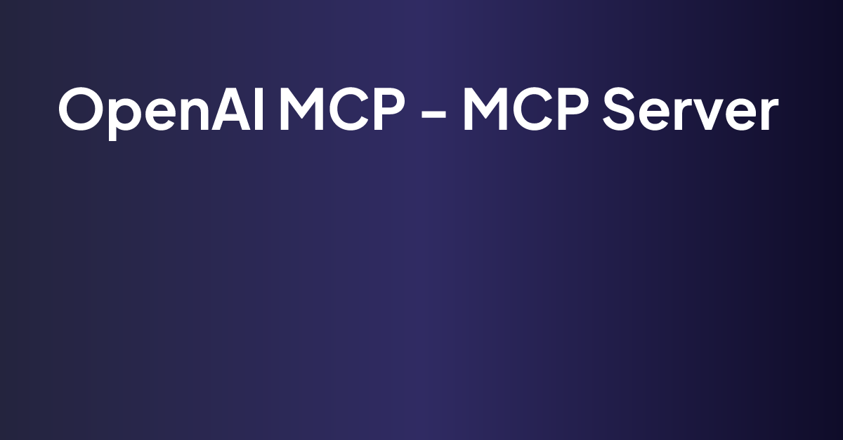 OpenAI MCP - MCP Server